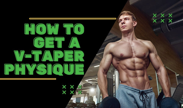 How to Get a V-Taper Physique: Ultimate Guide to Achieving a Sculpted ...